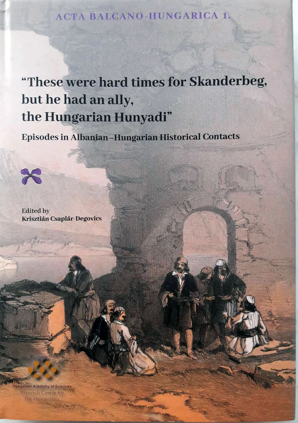 U PERURUA LIBRI MBI ALEANCËN E SKËNDERBEUT ME HUNGAREZË DHE MBI LIDHJET ... U PERURUA LIBRI MBI ALEANCËN E SKËNDERBEUT ME HUNGAREZË DHE MBI LIDHJET ...